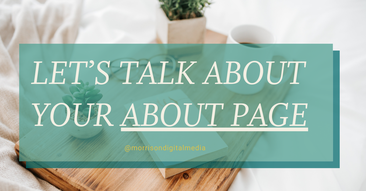 Let’s Talk about your About Page - Morrison Digital Media